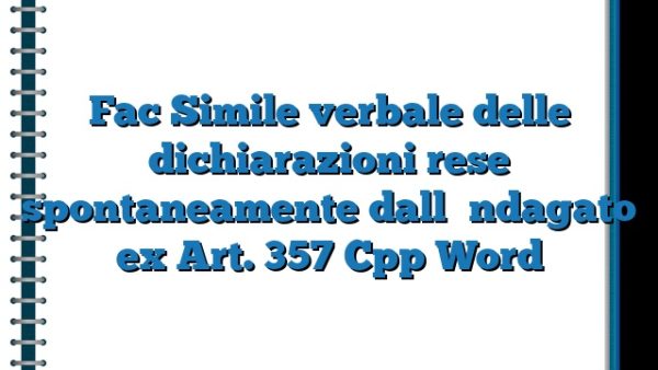 Fac Simile verbale delle dichiarazioni rese spontaneamente dall ...
