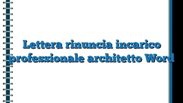Lettera rinuncia incarico professionale architetto Word