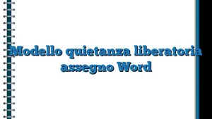 Modello quietanza liberatoria assegno Word