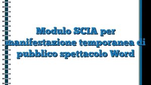 Modulo SCIA per manifestazione temporanea di pubblico spettacolo Word