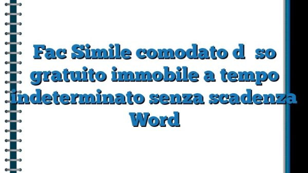 Fac Simile comodato d'uso gratuito immobile a tempo indeterminato senza ...