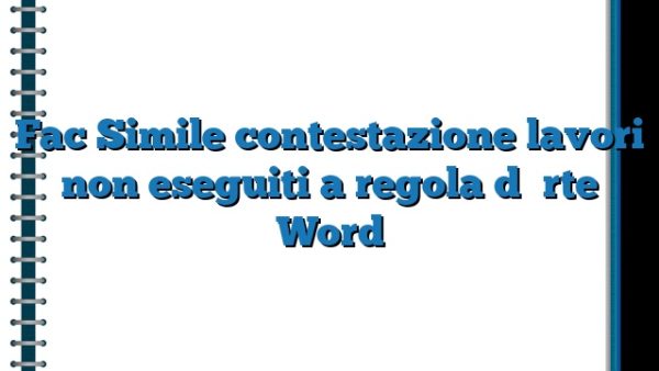 Fac Simile contestazione lavori non eseguiti a regola d'arte Word Fac Simile contestazione lavori non eseguiti a regola d'arte Word