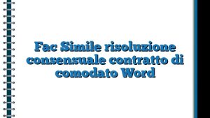 Fac Simile risoluzione consensuale contratto di comodato Word