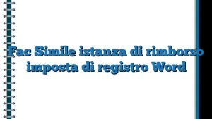 Fac Simile istanza di rimborso imposta di registro Word