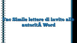 Fac Simile lettere di invito alle autorità Word