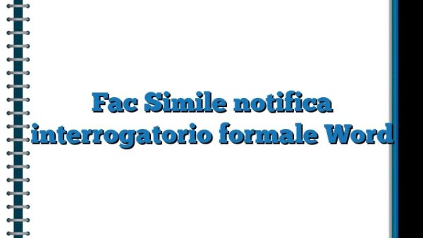 Fac Simile notifica interrogatorio formale Word