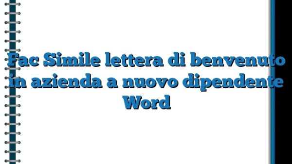 Fac Simile lettera di benvenuto in azienda a nuovo dipendente Word