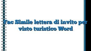 Fac Simile lettera di invito per visto turistico Word
