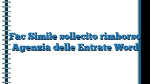 Fac Simile sollecito rimborso Agenzia delle Entrate Word