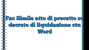 Fac Simile atto di precetto su decreto di liquidazione ctu Word