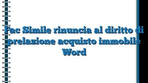 Fac Simile rinuncia al diritto di prelazione acquisto immobile Word