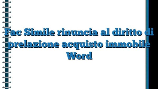 Fac Simile rinuncia al diritto di prelazione acquisto immobile Word Fac Simile rinuncia al diritto di prelazione acquisto immobile Word